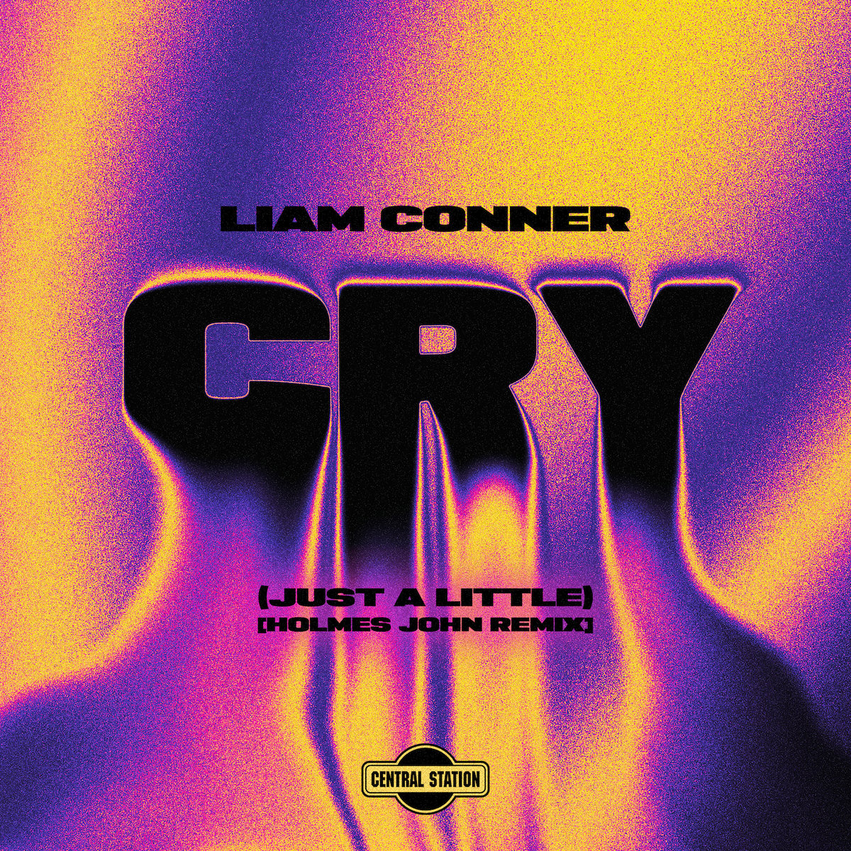 Cry (Just a Little) [Holmes John Remix] | Liam Conner | Central Station ...