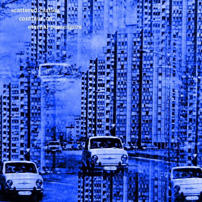 Continue on, Eternal Passengers | Scattered Castles