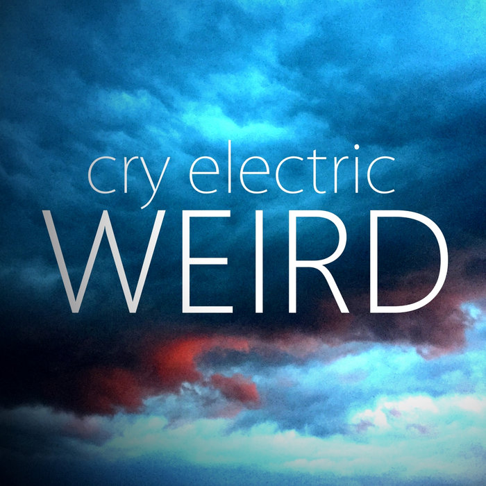 Weird | cry electric