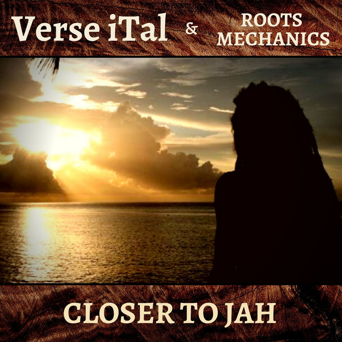 Closer To Jah | Verse iTal & Roots Mechanics | Roots Mechanics