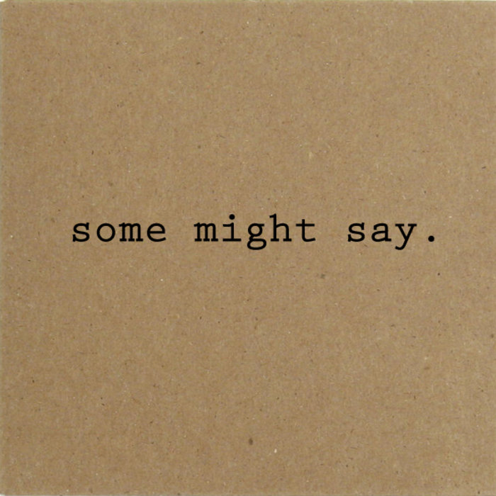 Some Might Say | some might say