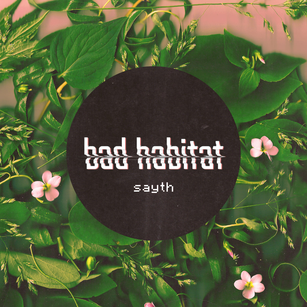 Bad Habitat | Sayth