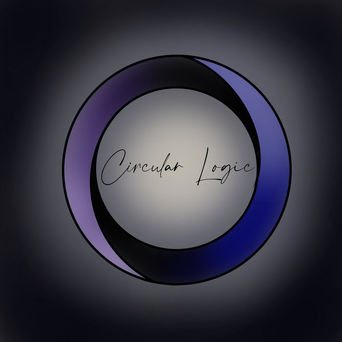 Circular Logic | Circular Logic