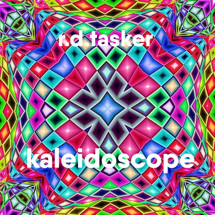 "kaleidoscope" EP | r.d.tasker