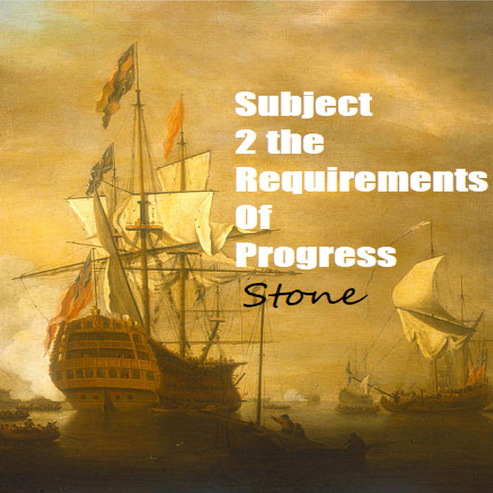 Subject 2 the Requirements Of Progress | Stone | Stone's Sonic Journal