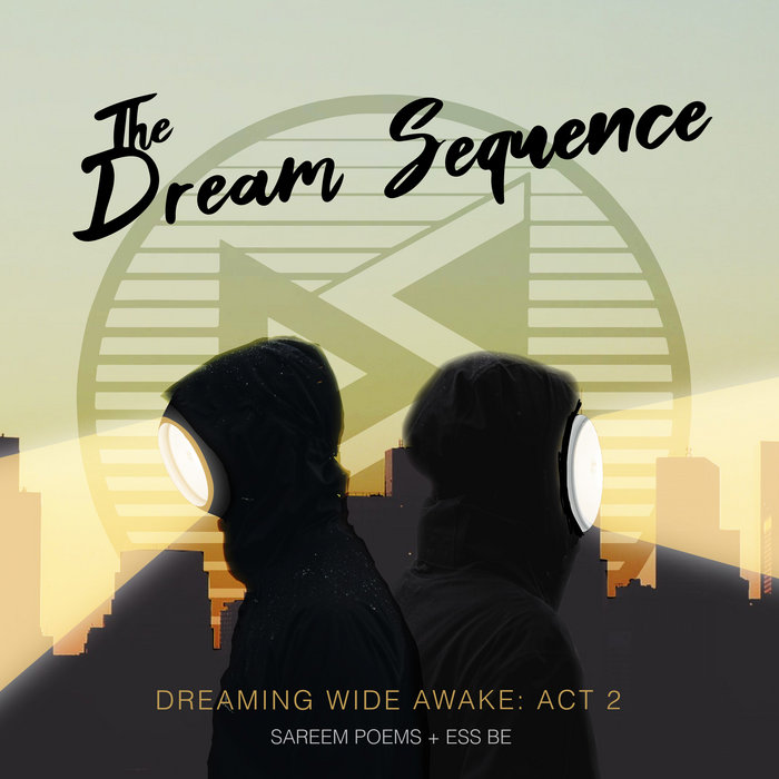 Dreaming Wide Awake: Act 2 | The Dream Sequence, Sareem Poems, Ess Be ...