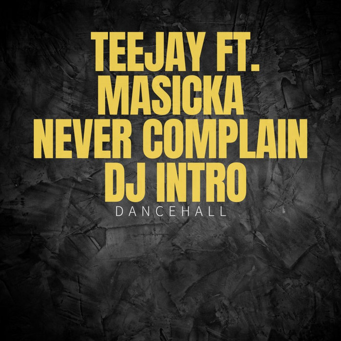 Teejay ft. Masicka - Never Complain (Intro) | Muzic Official