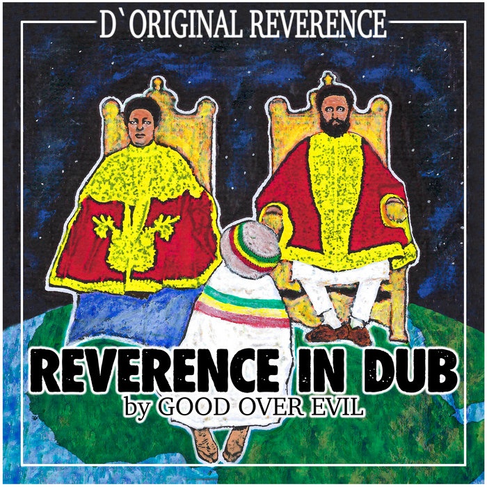 Reverence in Dub | d'Original Reverence & Good Over Evil | Good Over ...