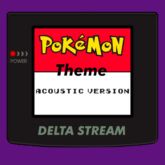 Pokémon Theme (Acoustic Version) | Delta Stream