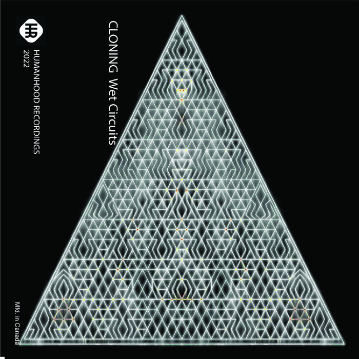 wet circuits | Cloning | humanhood recordings
