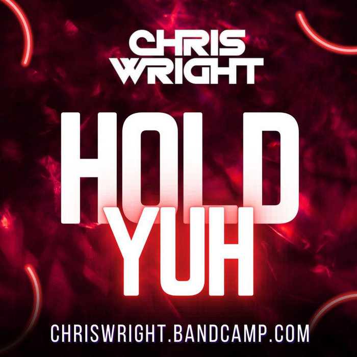 HOLD YUH | ChrisWrightUk