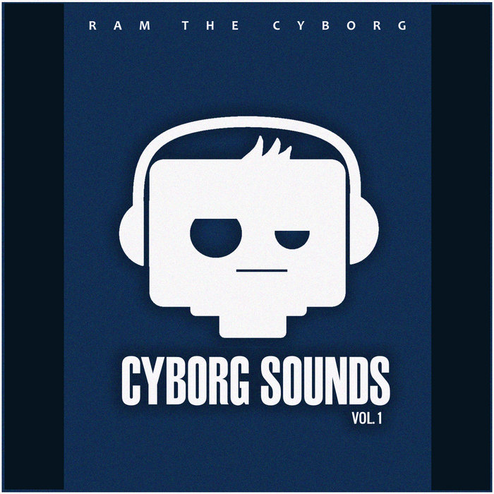 Cyborg Sounds Vol. 1 | Ram The Cyborg