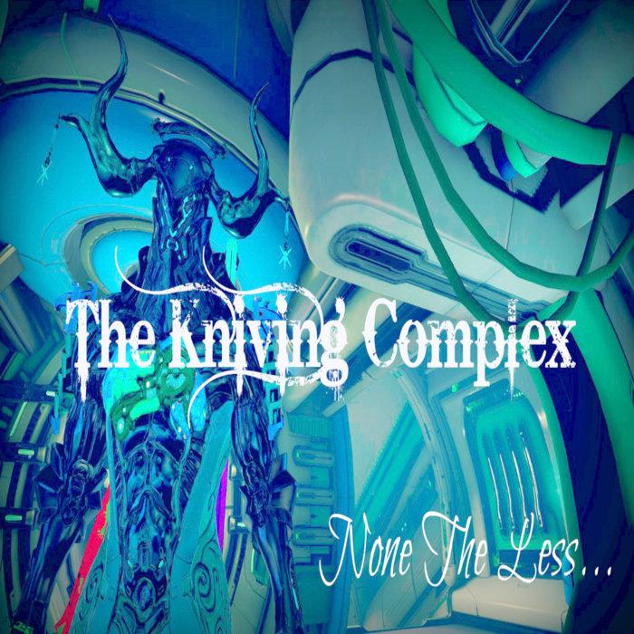 None The Less | The Kniving Complex