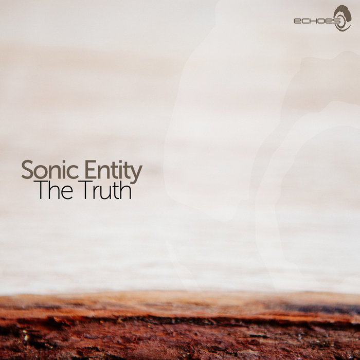 Sonic Entity - The Truth | Echoes Records