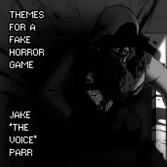 Themes For A Fake Horror Game | Jake 'The Voice' Parr