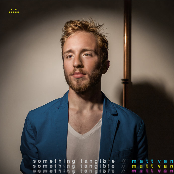 Something Tangible | Matt Van