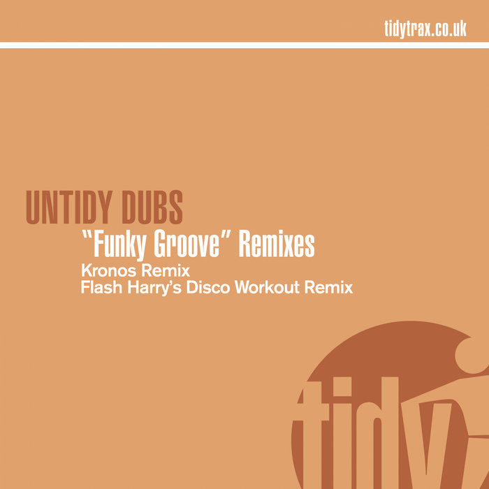 Funky Groove (Remixes) | Untidy Dubs, Kronos, Flash Harry | Tidy Trax