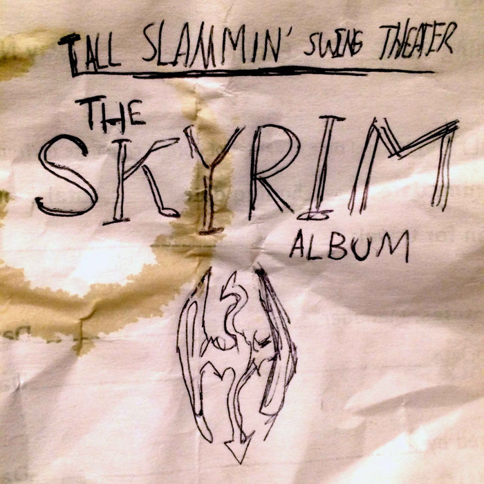 The Skyrim Album | Tall Slammin' Swing Theater
