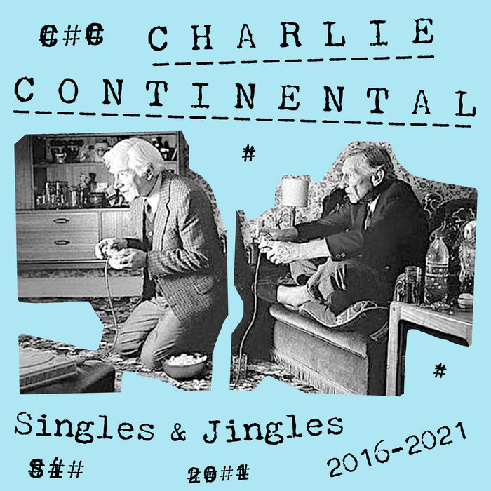 Singles & Jingles 2016-2021 | Charlie Continental | Snappy Little ...