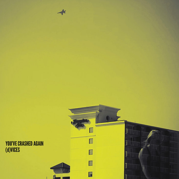 You’ve Crashed Again | (d)vices