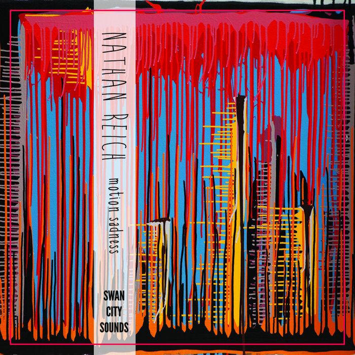 Motion Sadness | Nathan Reich | Swan City Sounds