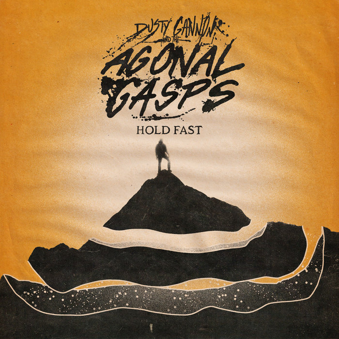 Hold Fast | Dusty Gannon and the Agonal Gasps