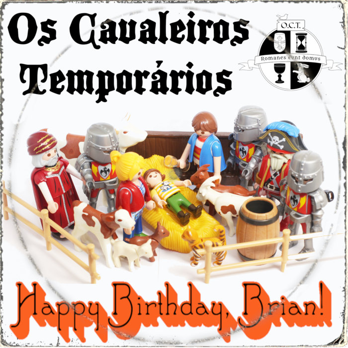 Happy Birthday, Brian! | Os Cavaleiros Temporários