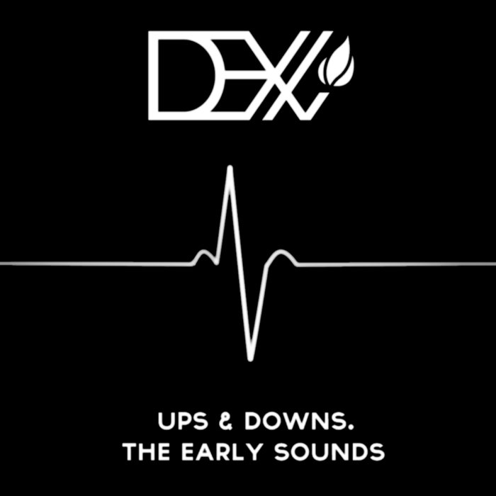 Ups & Downs. The Early Sounds | Dex Arson