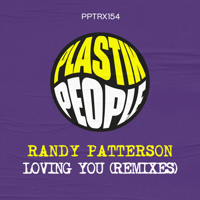 Randy Patterson - Loving you (Danny Phillps mixes) - PPTRX154 | PlastikPeopleDigital