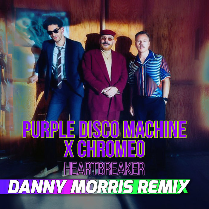 Heartbreaker - Danny Morris | Purple Disco Machine X Chromeo | Danny Morris