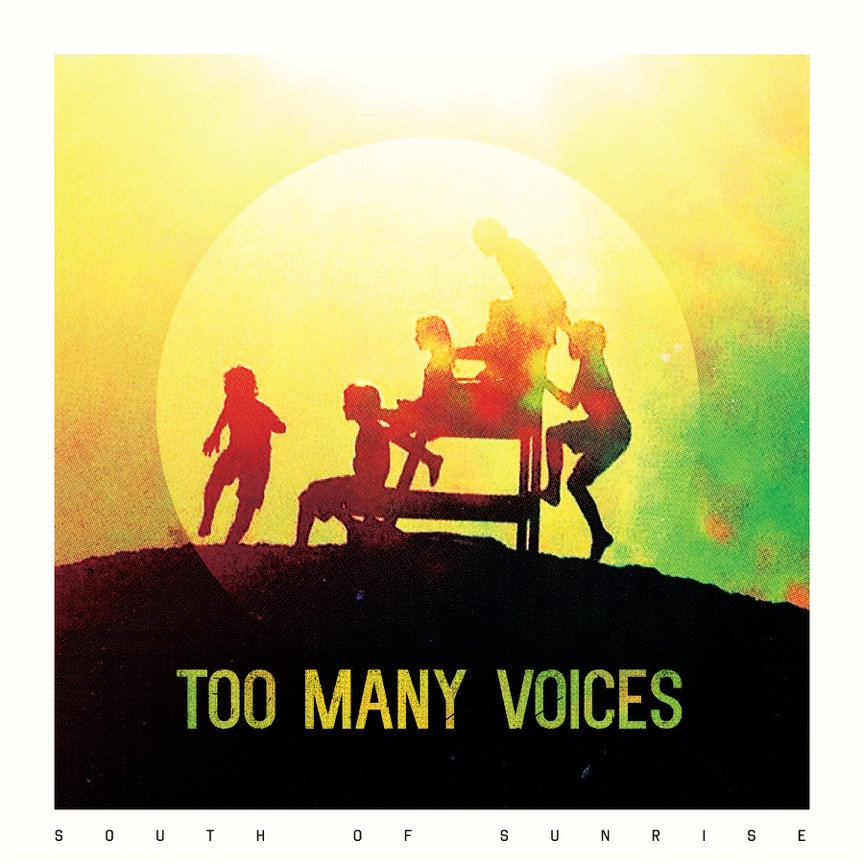 South Of Sunrise 2015 | Too Many Voices