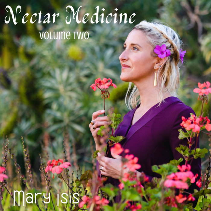 NECTAR MEDICINE- Volume 2 | Mary Isis