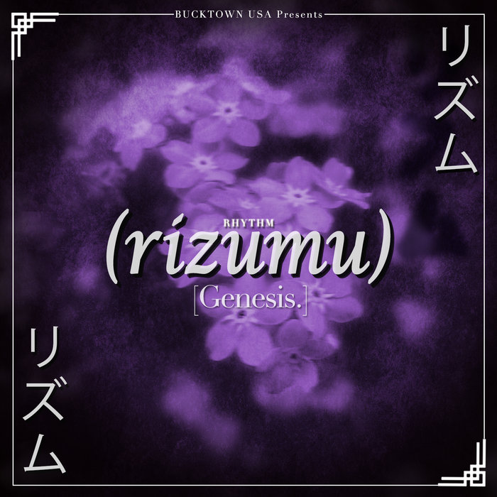 Rizumi | Genesis. | Bucktown USA Entertainment