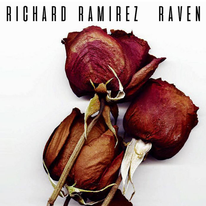 Richard Ramirez/Raven | Richard Ramirez/Raven | Forever Escaping Boredom