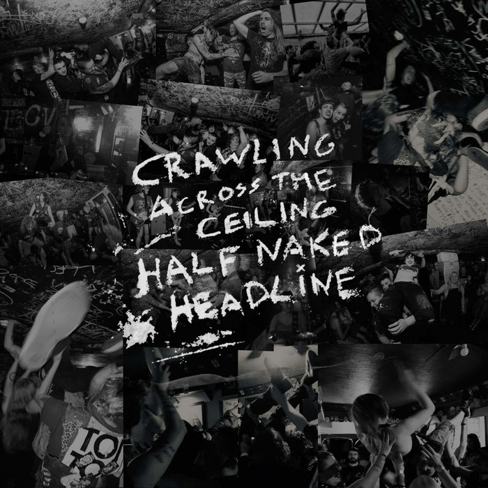 Crawling Across The Ceiling | Half Naked Headline