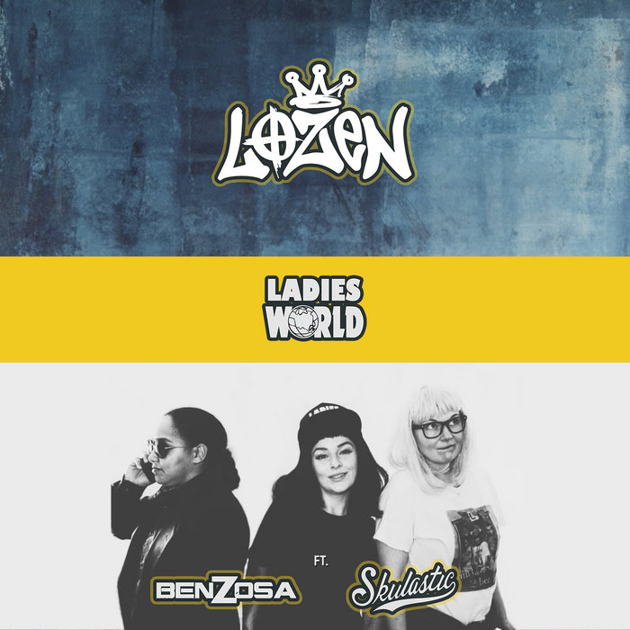 Ladies World (feat. Skulastic & Benzosa) | Lozen
