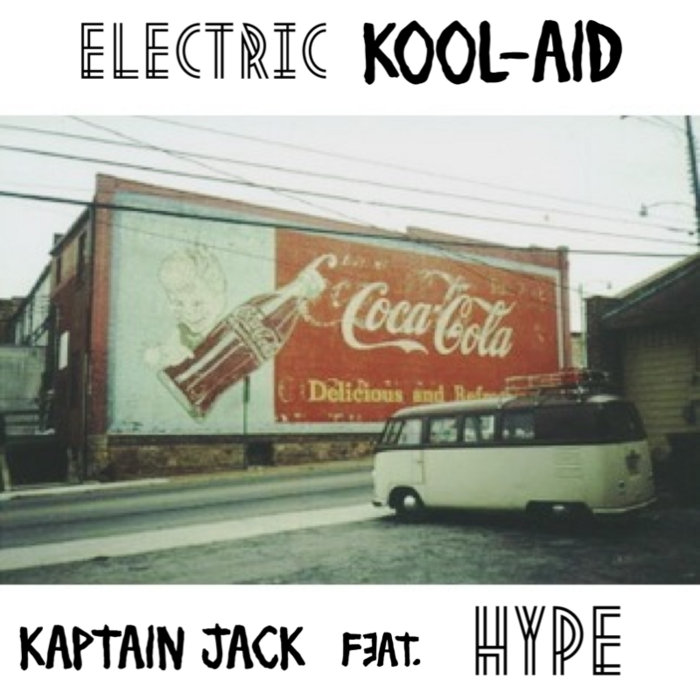 Electric Kool-Aid [ft. HYPE] | Kaptain jacK