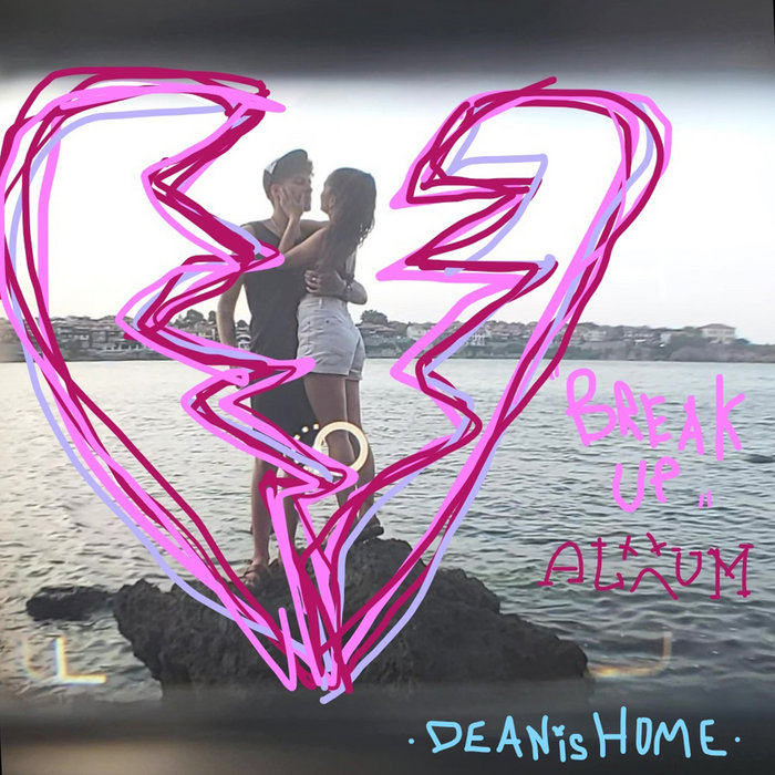 "Break up" album | DEANisHOME