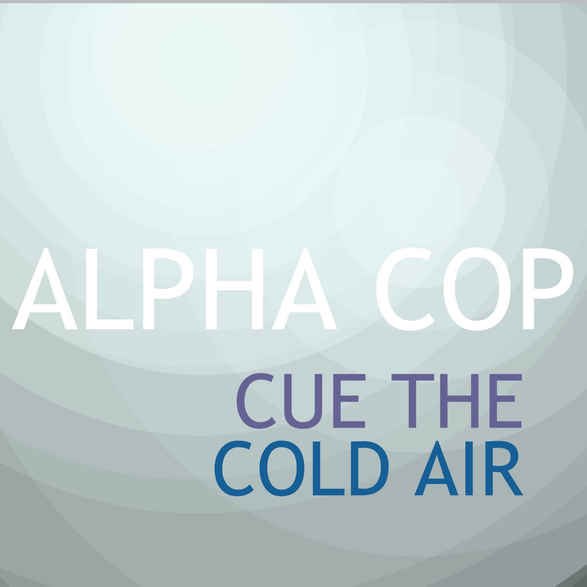 Cue The Cold Air | Alpha Cop