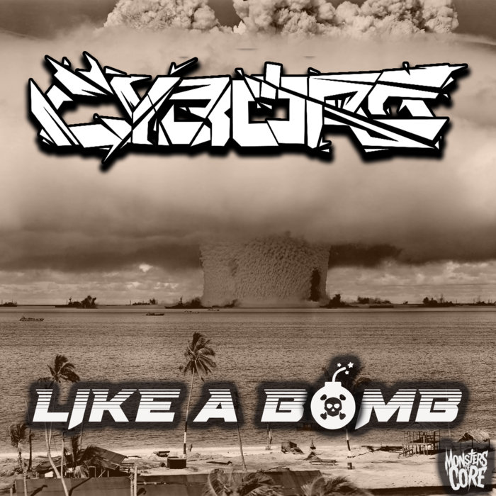 Cyborg - Like A Bomb | Cyborg | Monsters of Core
