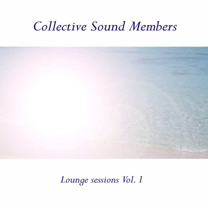 Lounge Sessions Vol. 1 | Collective Sound Members