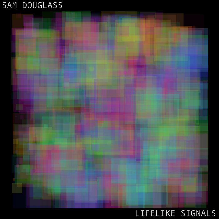Lifelike Signals | Sam Douglass