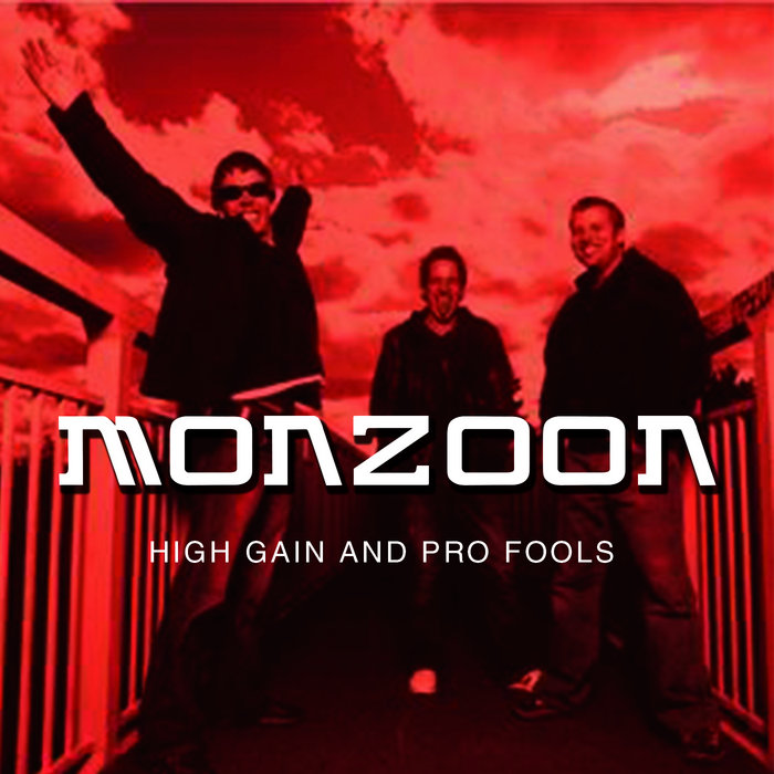 High Gain & Pro Fools | Moonzoon | Monzoon