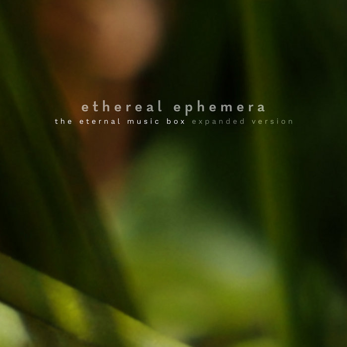 The Eternal Music Box (Expanded version) | Ethereal Ephemera | Bing ...