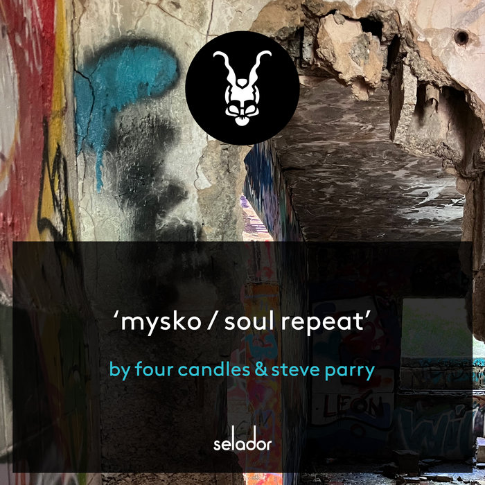 Four Candles & Steve Parry - Mysko / Soul Repeat - Selador | Selador