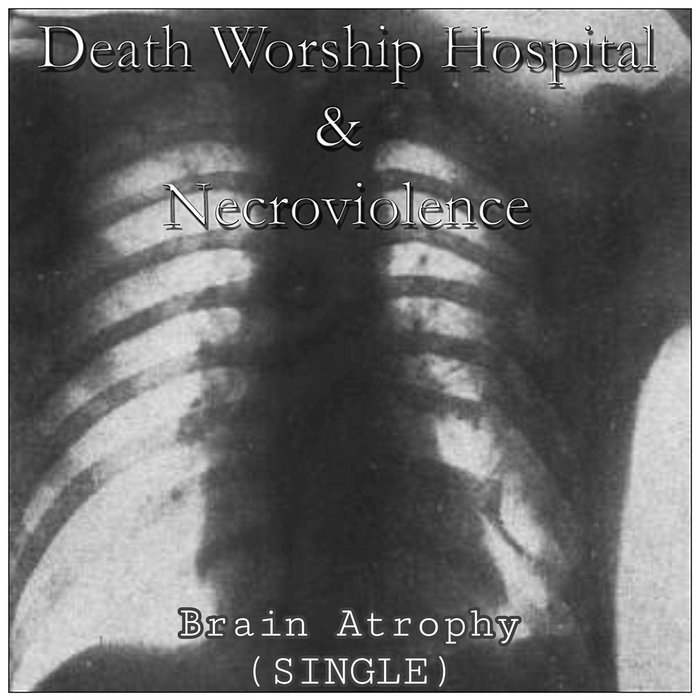 Brain Atrophy | Death Worship Hospital and Necroviolence | Death ...