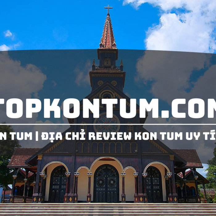 Top Kon Tum | Top Kon Tum