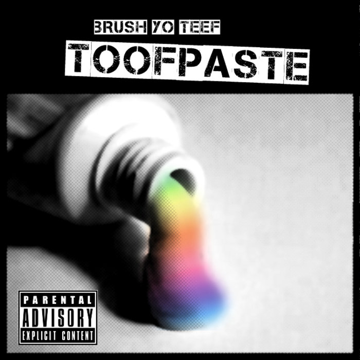 Toofpaste | Brush Yo Teef