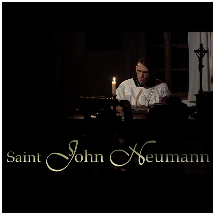 Saint John Neumann OST | Ramon Tobias Molesworth | Kit Ryder