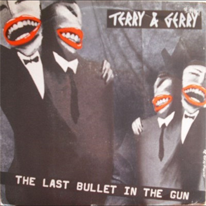 The Last Bullet In The Gun | Terry And Gerry